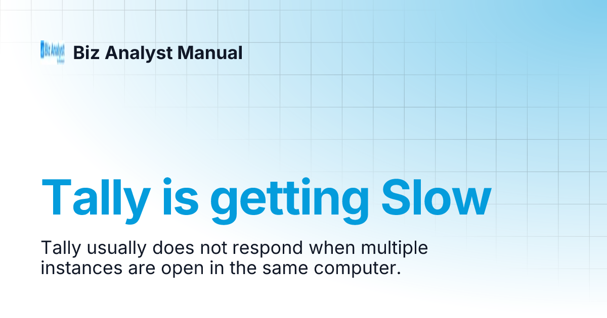 Tally is getting Slow | Biz Analyst Manual