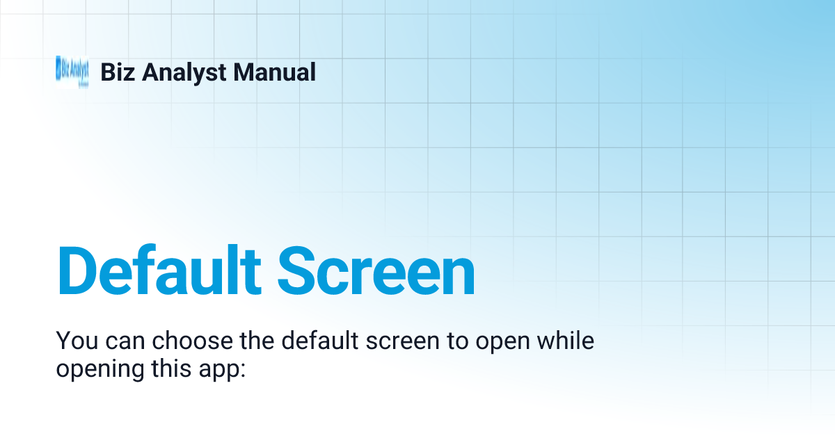 Default Screen | Biz Analyst Manual