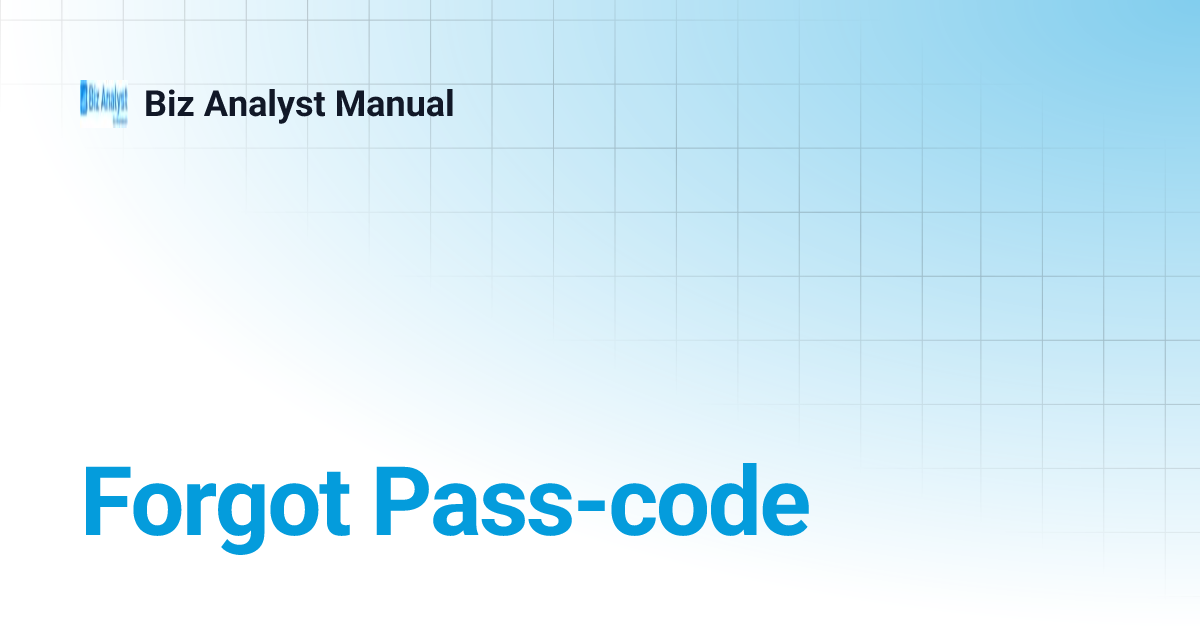 Forgot Pass-code | Biz Analyst Manual