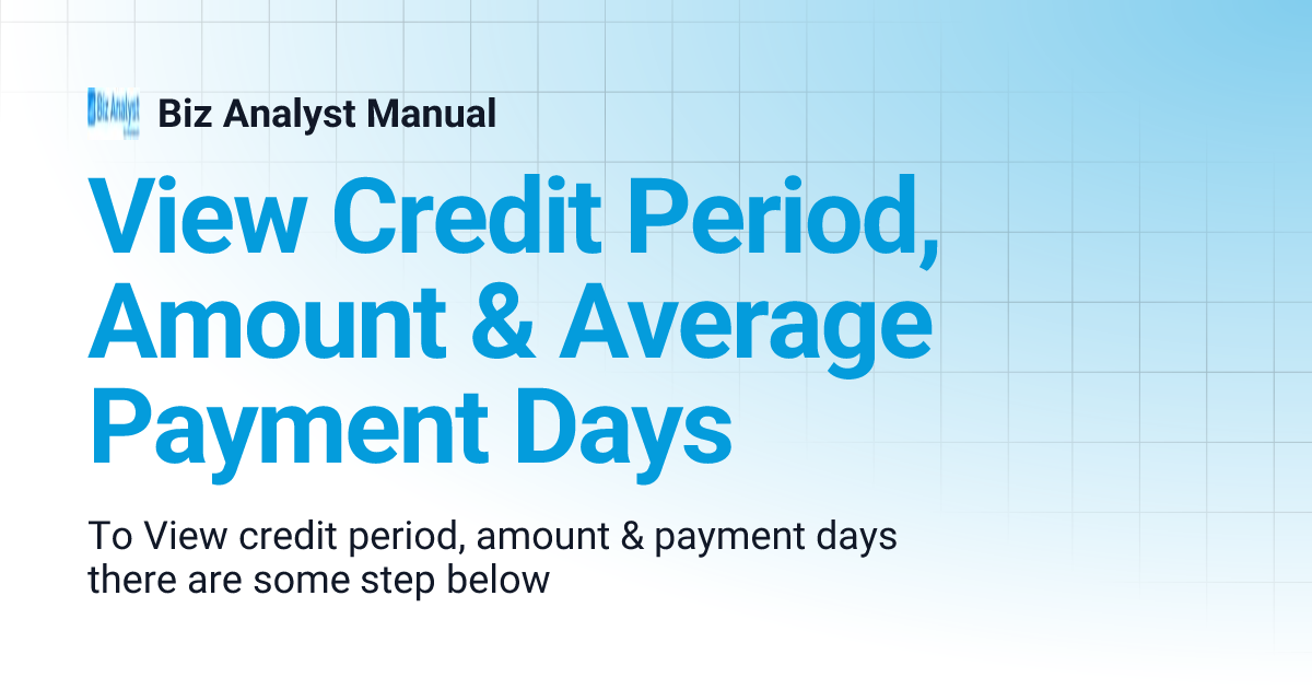 View Credit Period, Amount & Average Payment Days | Biz Analyst Manual