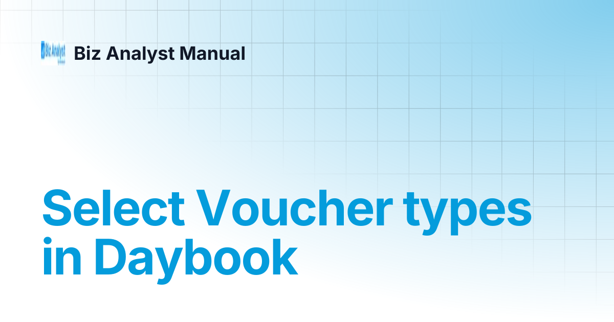Select Voucher types in Daybook | Biz Analyst Manual