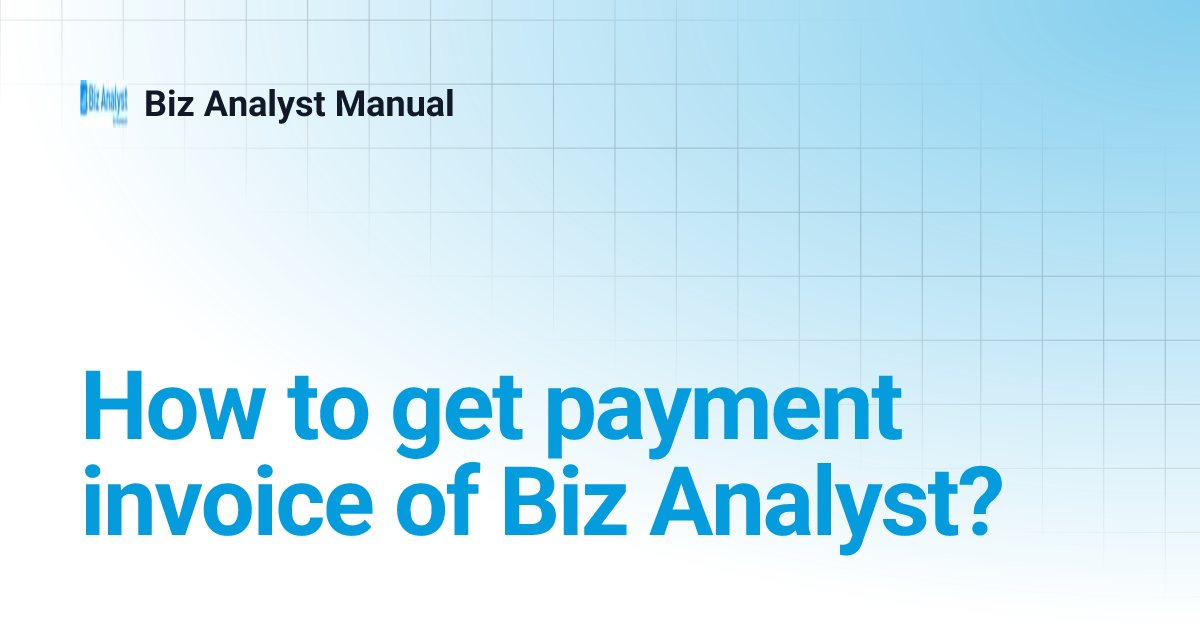 How to get payment invoice of Biz Analyst? | Biz Analyst Manual