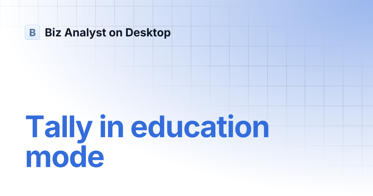Tally in education mode | Biz Analyst on Desktop