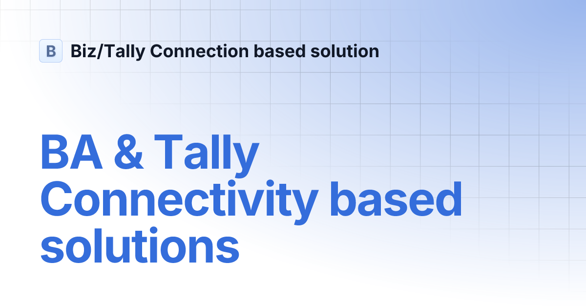 BA & Tally Connectivity based solutions | Biz/Tally Connection based ...